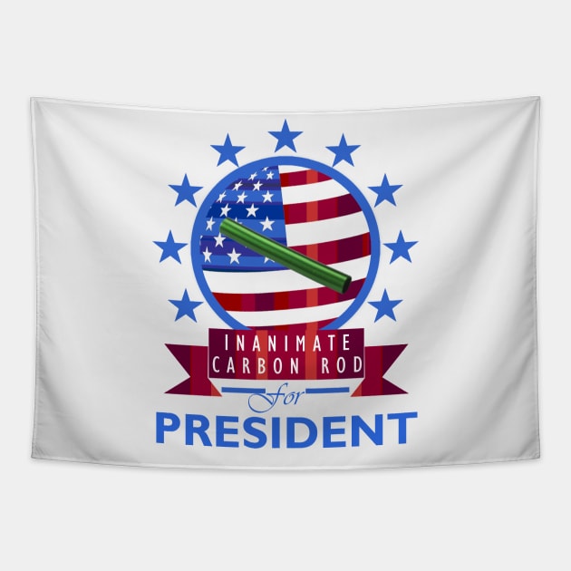 Inanimate Carbon Rod for President - Simpsons - Tapestry | TeePublic