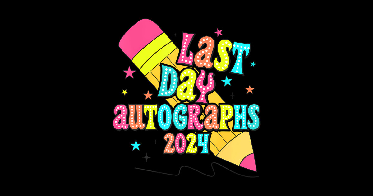 End Of The Year Autographs 2023-2024 Last Day of School Grad - Last Day ...