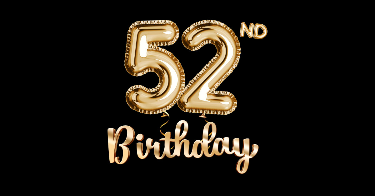 52nd Birthday Gifts - Party Balloons Gold - 52nd Birthday Gift ...