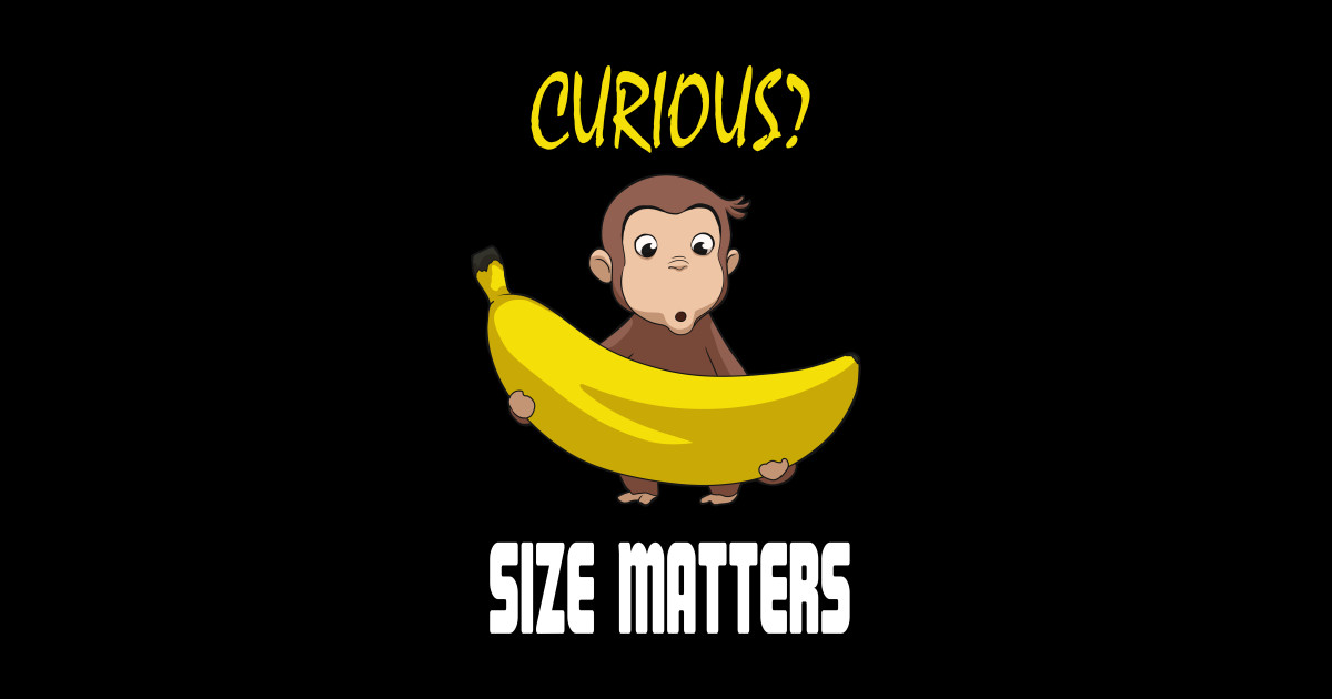 Curious? - Size Matters - Curious George - Tapestry | TeePublic
