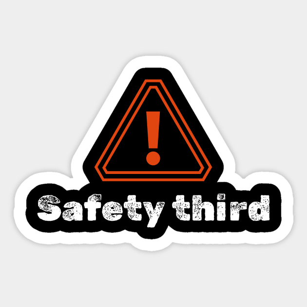 Safety third. Road sign - Safety Third Road Sign - Sticker | TeePublic