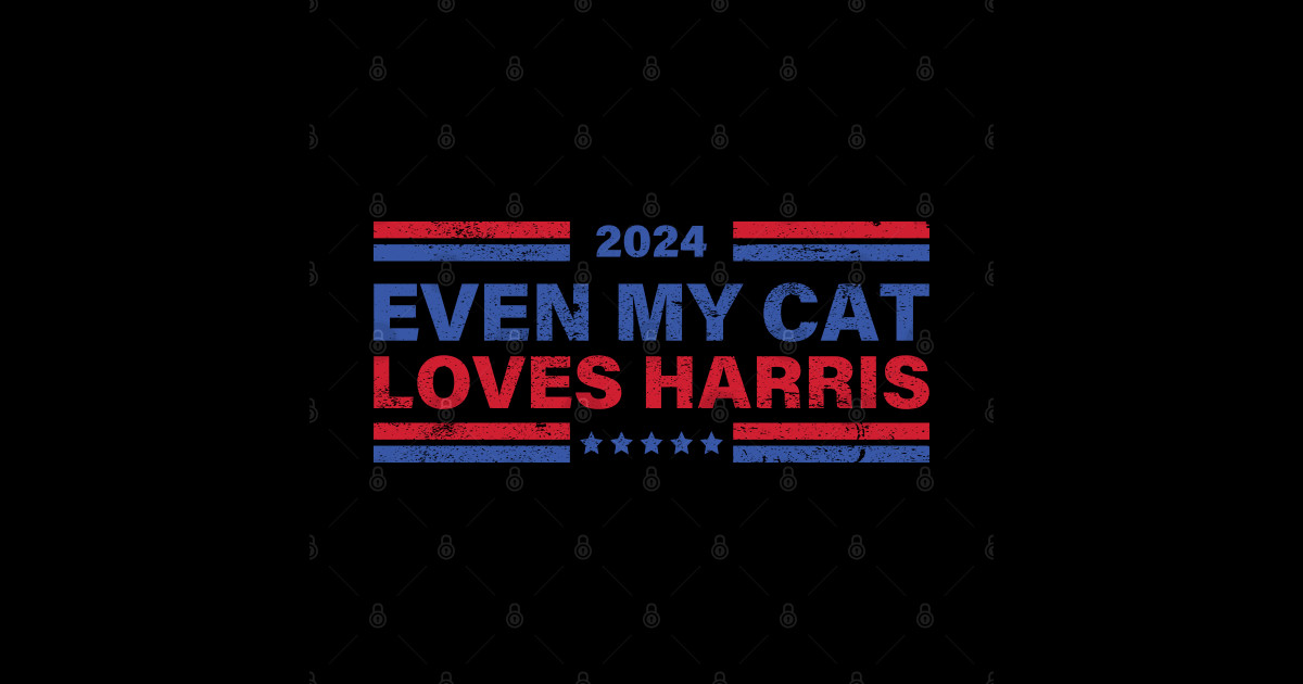 Even My Cat Loves Harris - Kamala Harris 2024 Supporter - Kamala Harris ...