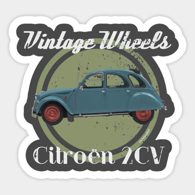 Vintage Wheels - Citroën 2CV - Citroen 2cv - Sticker | TeePublic