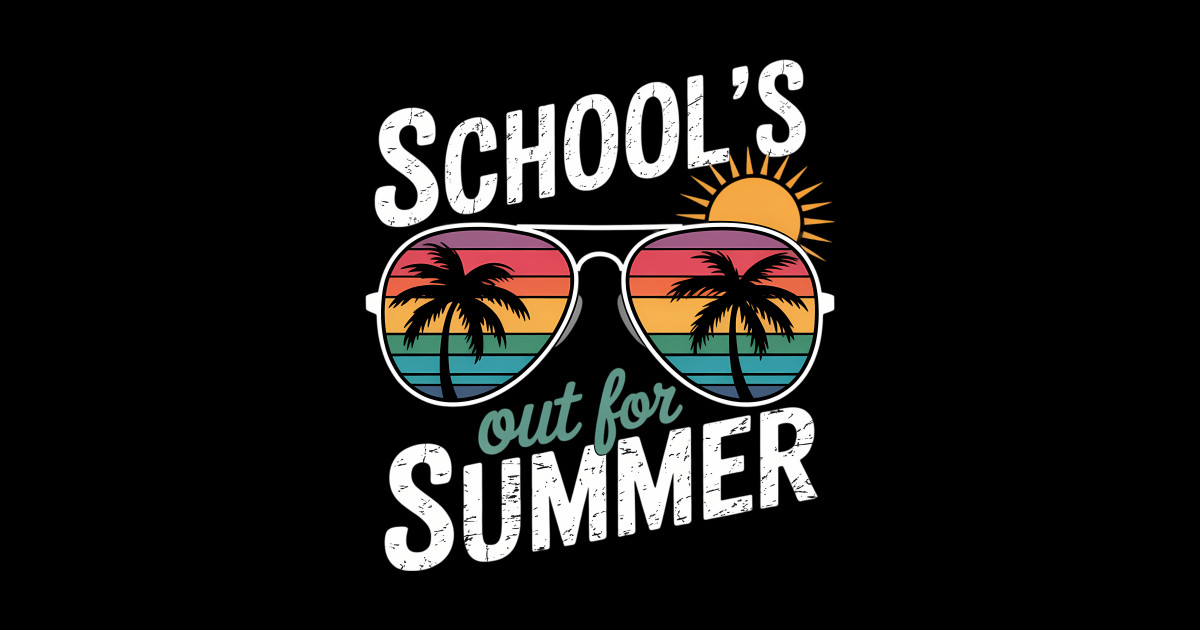 Last Day Of School Teacher Schools Out For Summer - Schools Out For ...