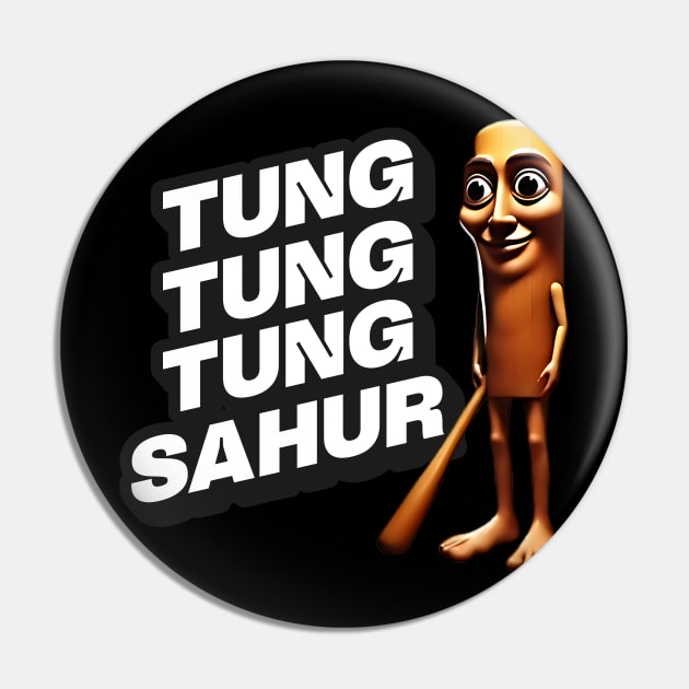 Tung Tung Tung Sahur Brainrot funny - Italian Brainrot - Pin | TeePublic