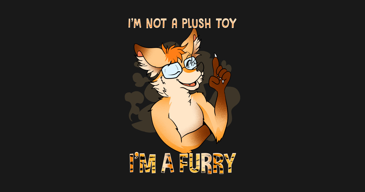 I'm not a plush toy I'm a Furry I Furries Fandom - Fursuit - T-Shirt ...