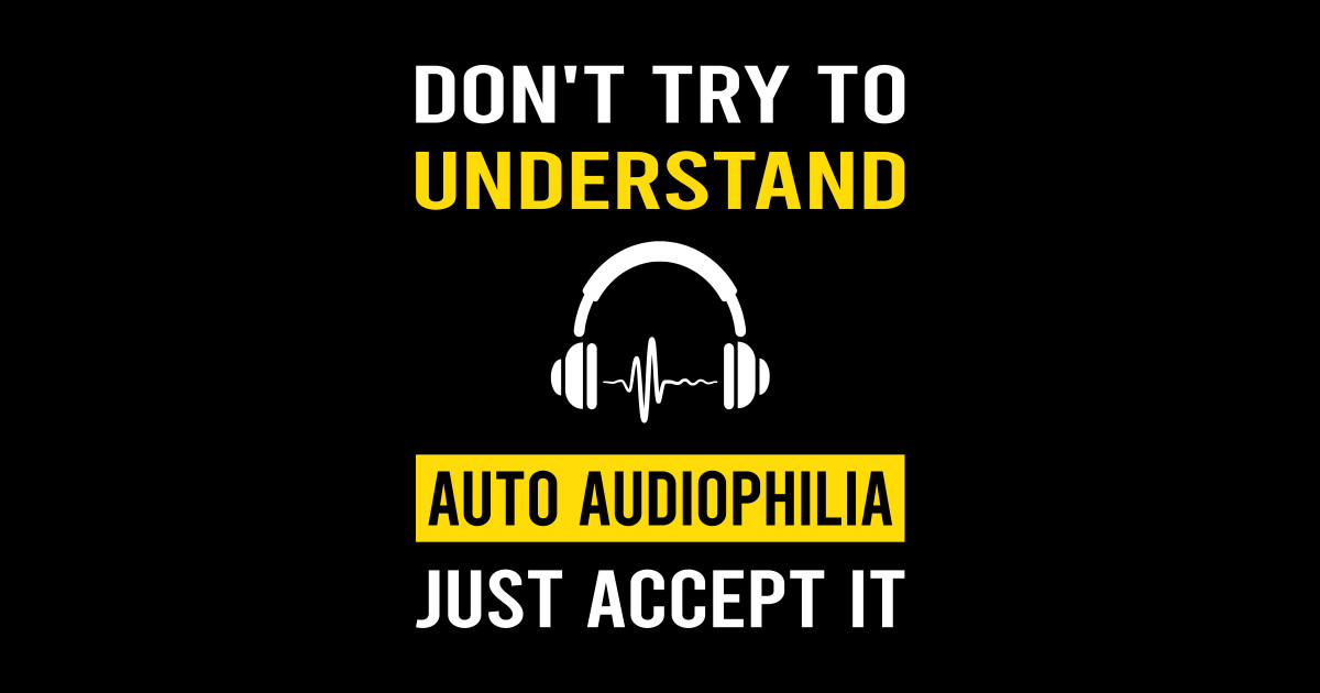Understand Auto Audiophilia Audiophile - Audiophilia - Sticker | TeePublic