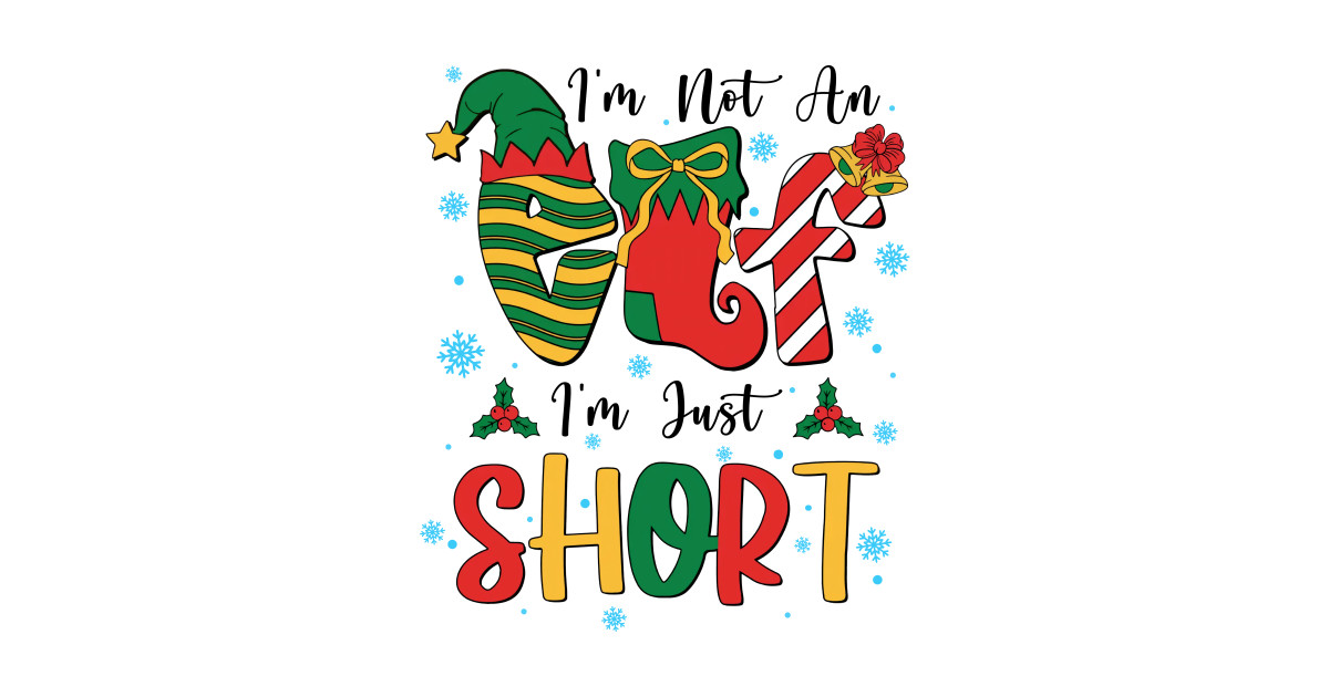 I'm Not An Elf I'm Just Short, Cute Elf Short Holiday Joke with ...