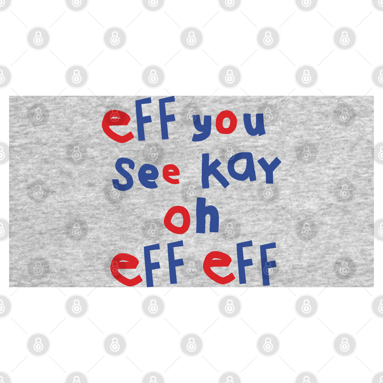 Eff You See Kay Oh Eff Eff - Funny Sayings - T-Shirt | TeePublic