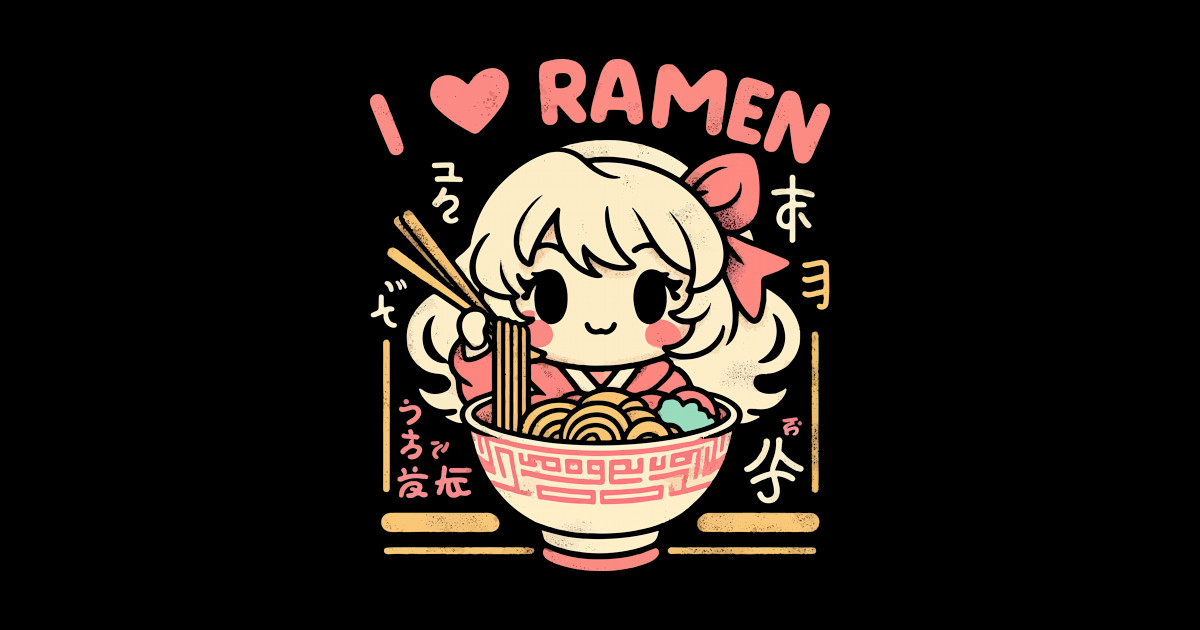 I Love Ramen - Cute Kawaii Girl Princess - Retro Graphic - Ramen Lover ...