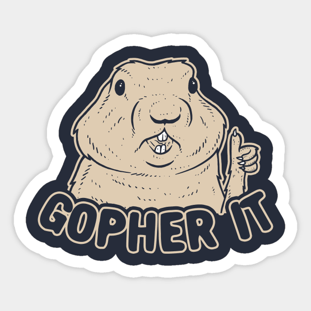 Gopher It - Inspirational Funny Pun - Sticker | TeePublic