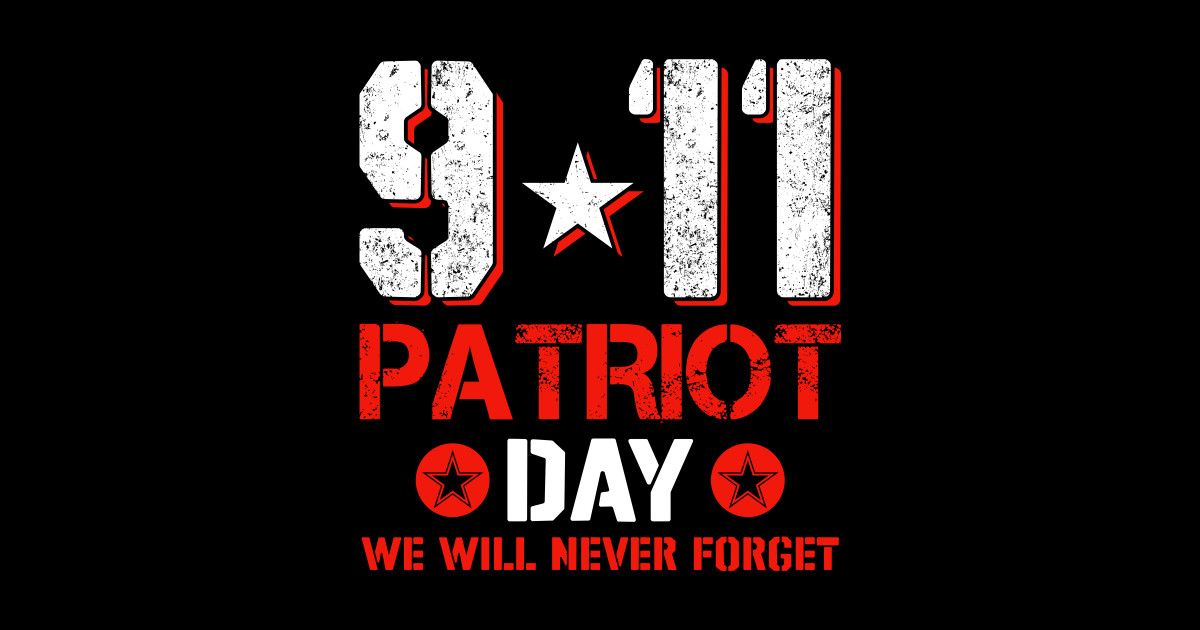 9/11 Patriotic Day We Will Never Forget - 9 11 - Sticker | TeePublic