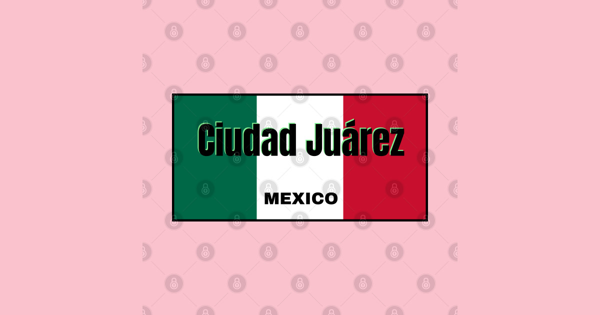 Ciudad Juárez in Mexican Flag Colors - Mexico Flag - T-Shirt | TeePublic