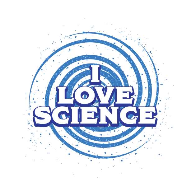 I love science - Science - T-Shirt | TeePublic