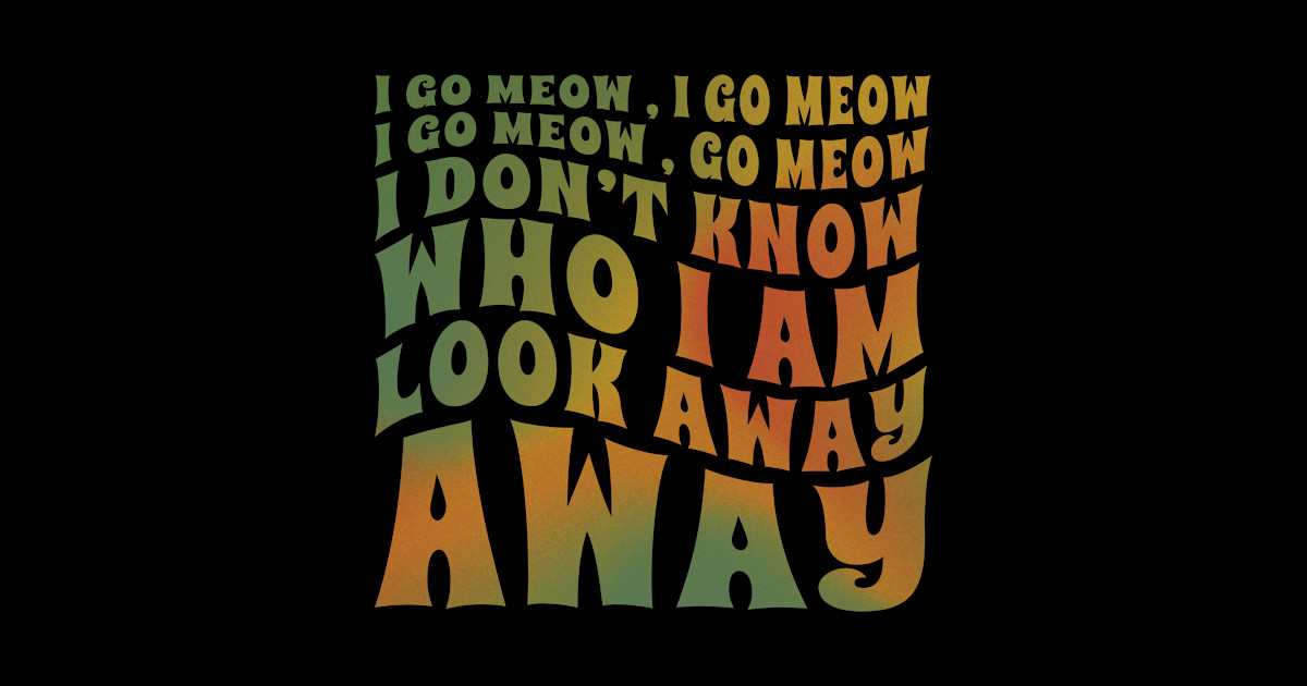 i go meow , go meow - I Go Meow - Sticker | TeePublic