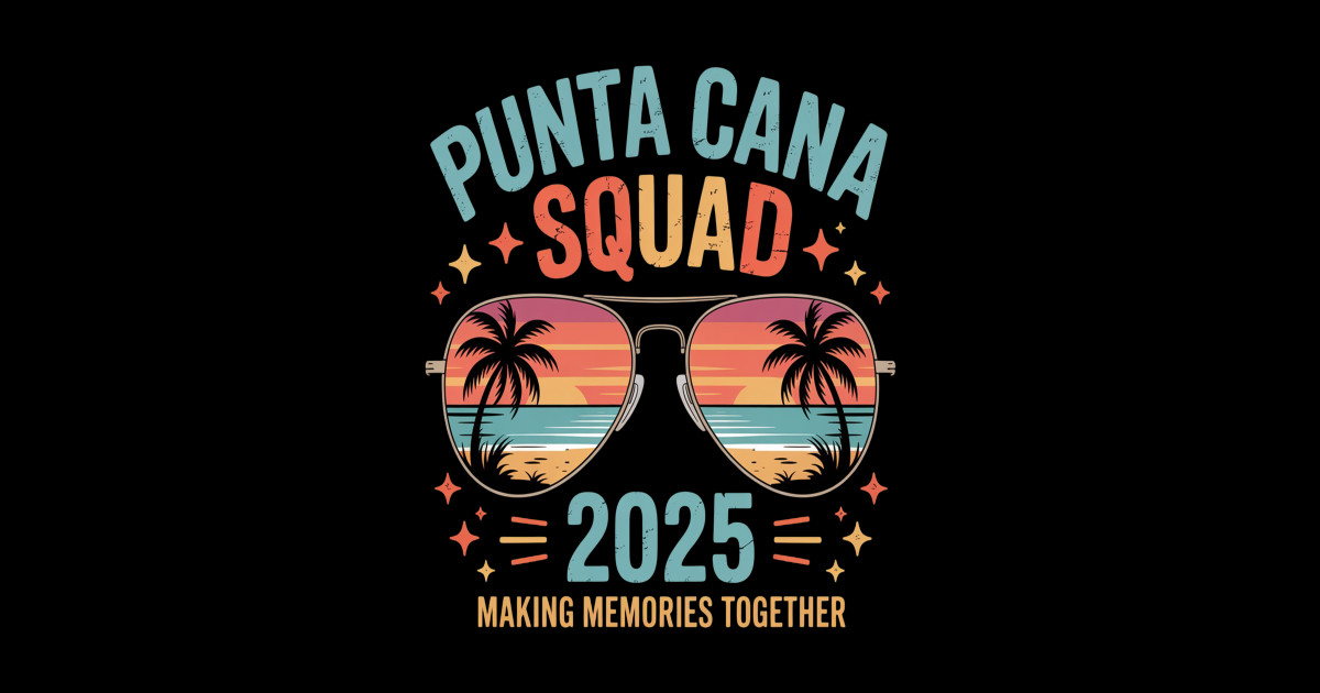 Punta Cana Squad 2025 Groovy Reunion Friends Trip - Punta Cana Squad ...