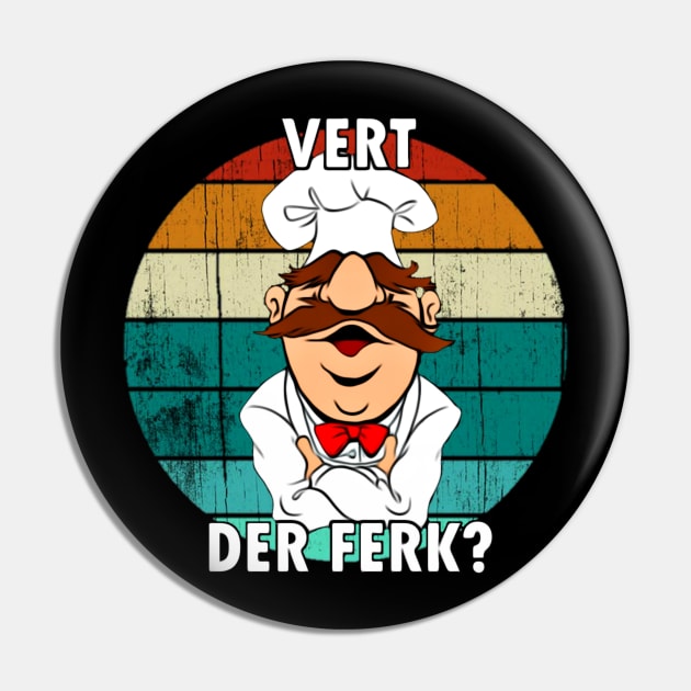 Vert Der Ferk Retro - Vert Der Ferk Cook Swedish Chef - Pin | TeePublic