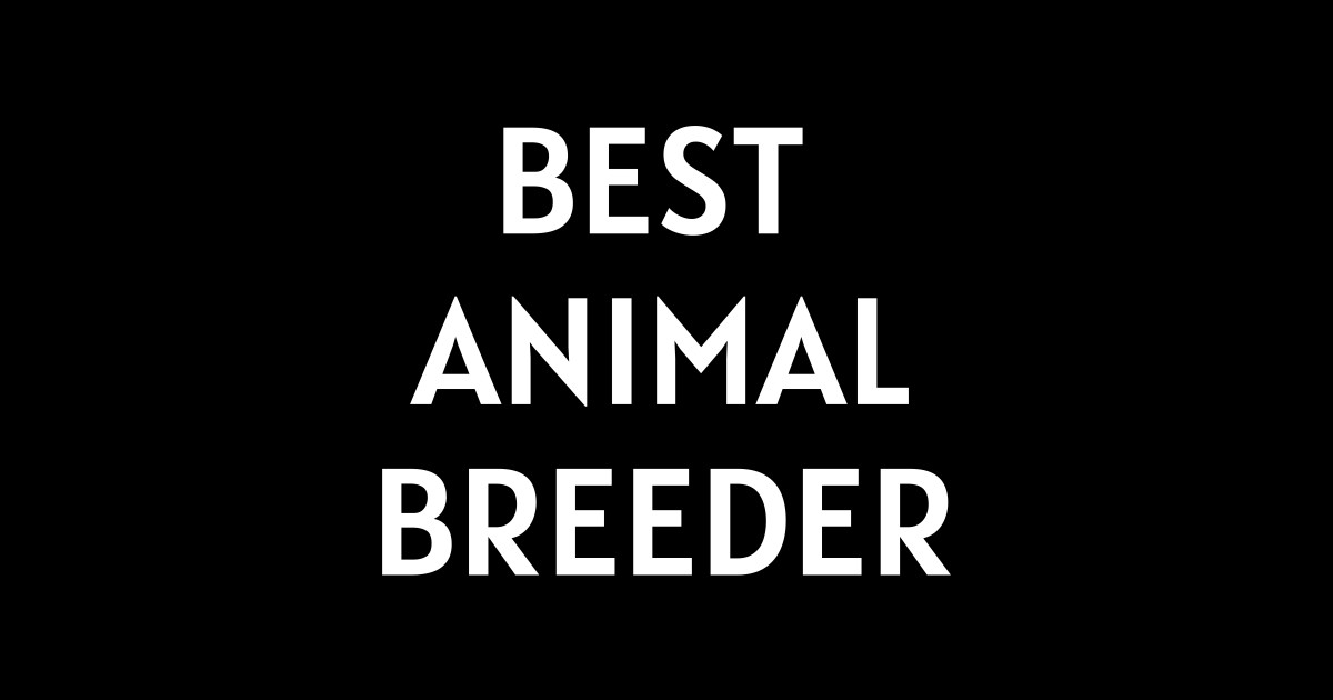 Best animal breeder - Best Animal Breeder - Sticker | TeePublic