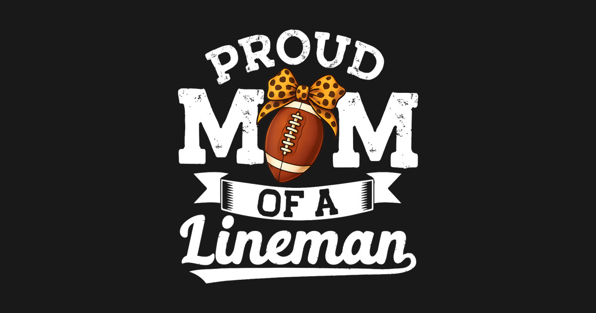 Proud Mom Of A Line Mama Offensive Line Football - Lineman Mom Pride ...