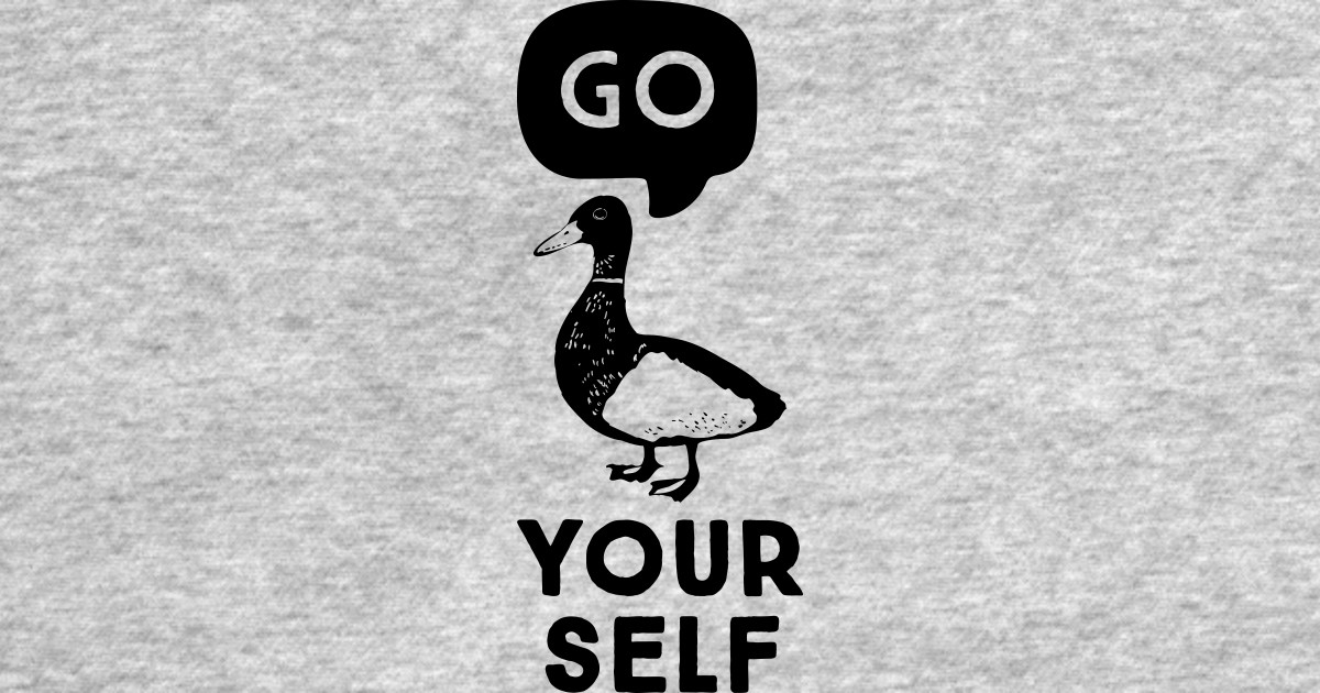 Go Duck Yourself - Auto Correct - T-Shirt | TeePublic