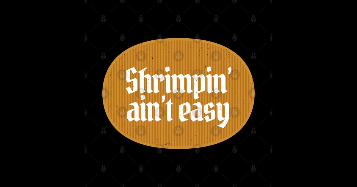 Shrimpin' ain't easy - Shrimp - Sticker | TeePublic