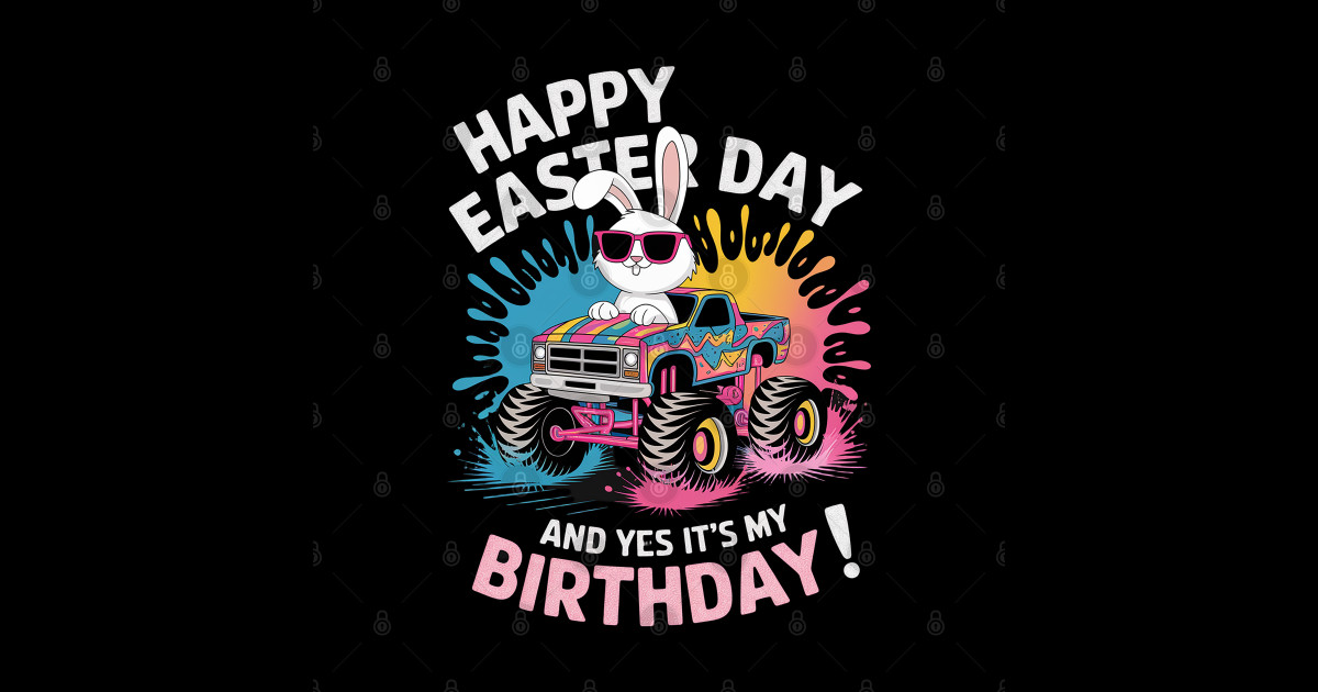 Happy Easter Day And Yes It's My Birthday Truck Bunny Boys - Happy ...