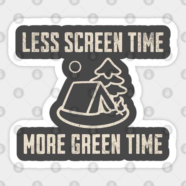 Less Screen Time More Green Time Camping - Outdoors - Sticker | TeePublic