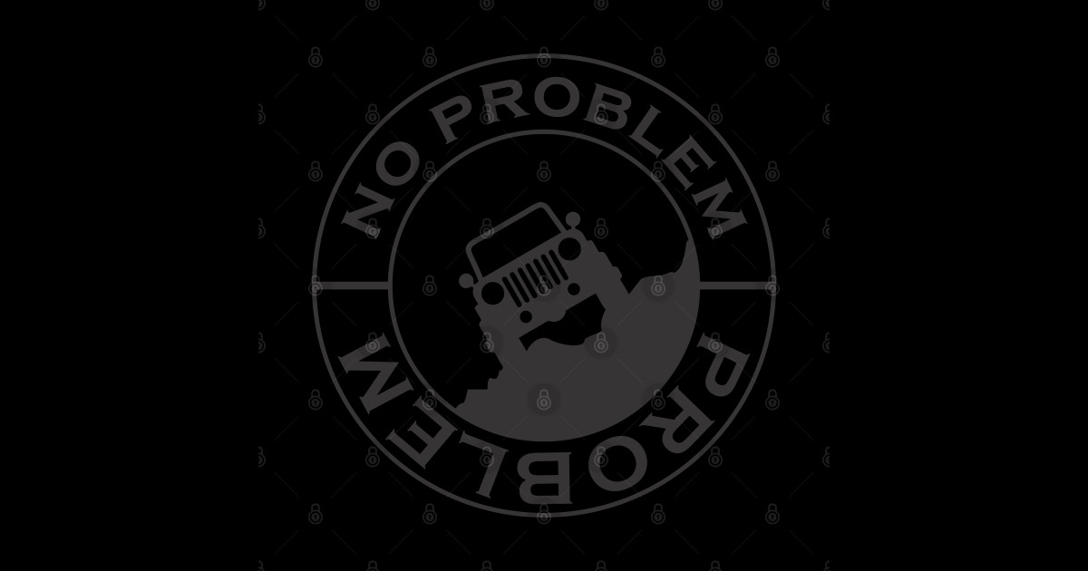 Problem - No Problem - Jeep - Sticker | TeePublic