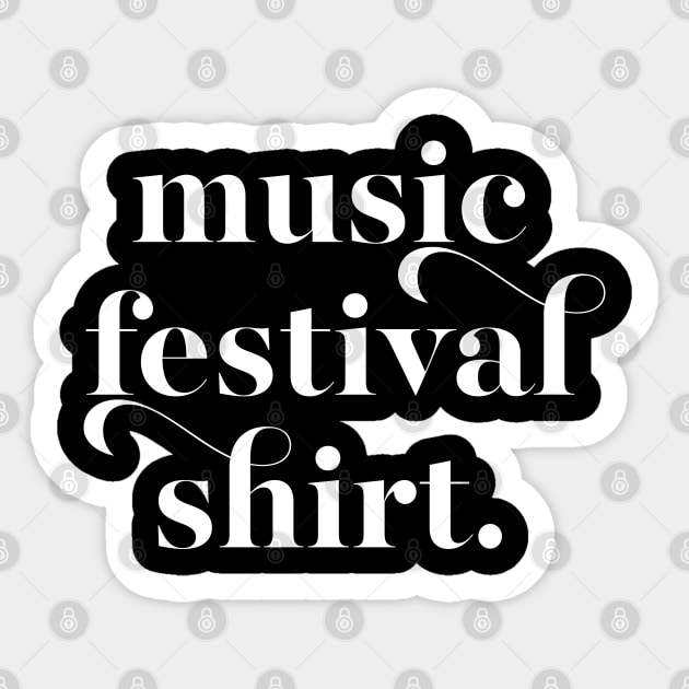 Music Festival Shirt - Music Festival Style - Sticker | TeePublic