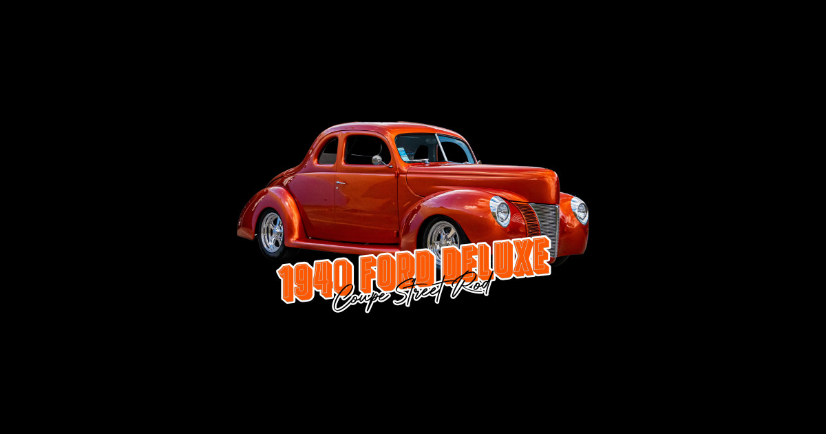 1940 Ford Deluxe Coupe Street Rod - 1940 Ford Deluxe Coupe - Posters ...