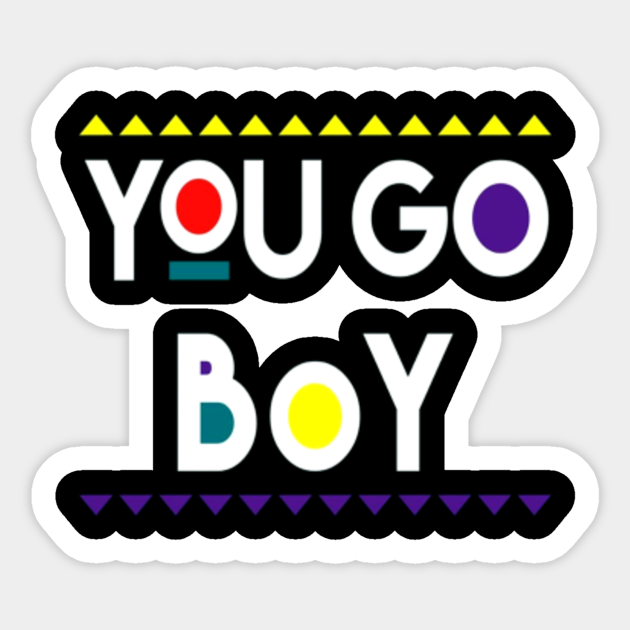 You Go Boy 90s TV Show - You Go Boy 90s Tv Show - Sticker | TeePublic