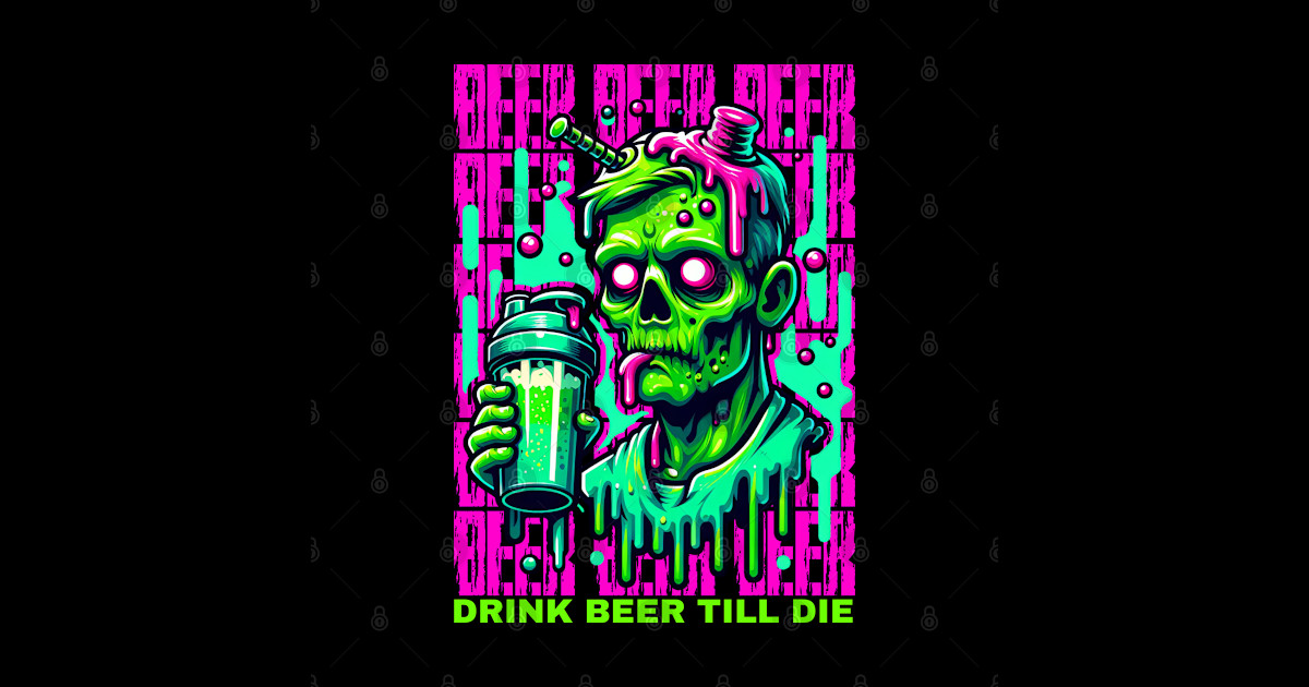 Zombie Beer - Beer - Posters and Art Prints | TeePublic