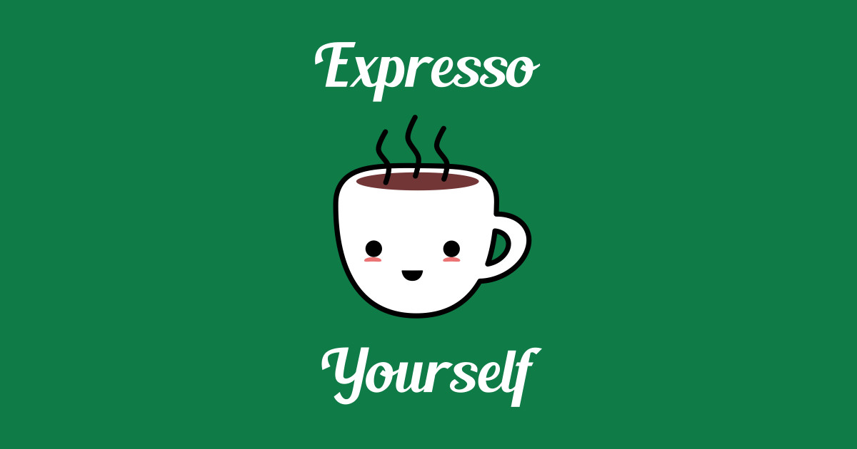 Expresso Yourself T-Shirt - Coffee Pun - Humour - T-Shirt | TeePublic