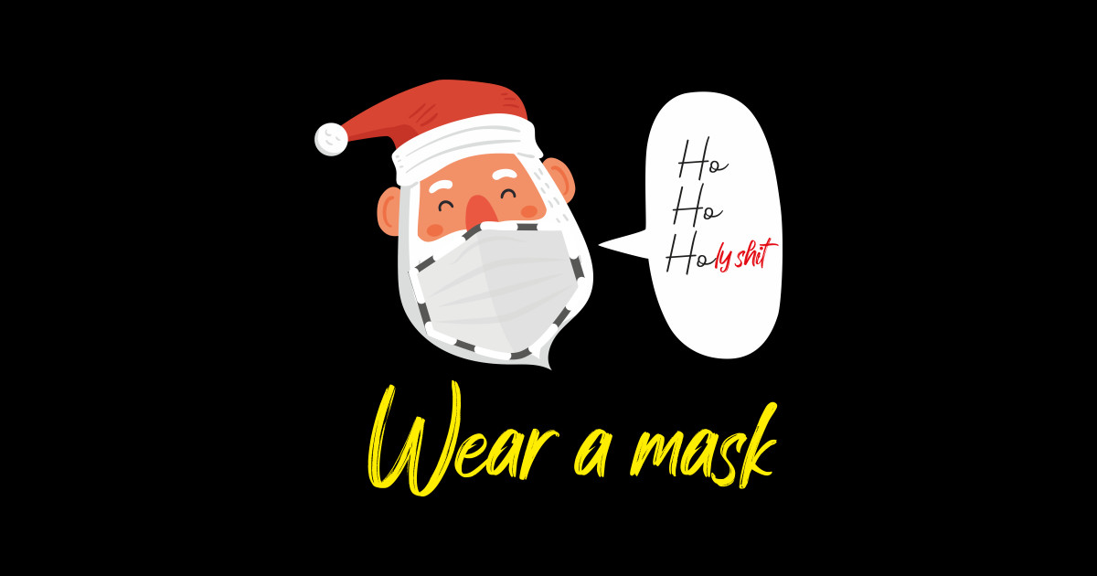 Ho Ho Holy shit Wear a mask - Ho Ho Holy Shit - Pillow | TeePublic