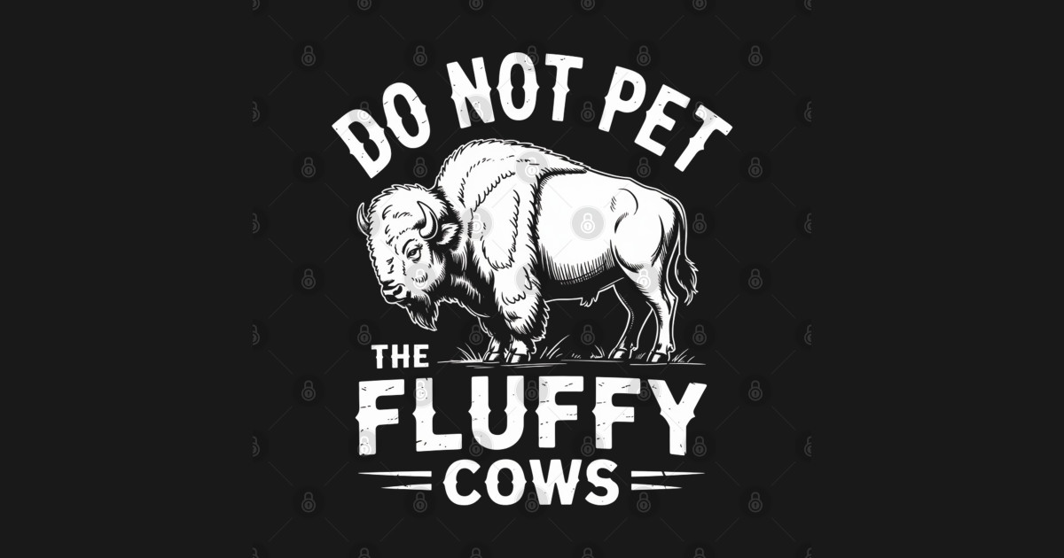 do not pet the fluffy cows - Cows - T-Shirt | TeePublic
