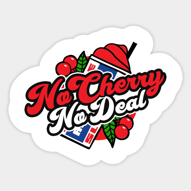No Cherry No Deal - Cherry - Sticker | TeePublic