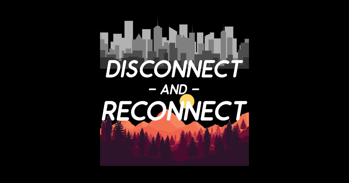 Disconnect and Reconnect - Outdoor - Sticker | TeePublic