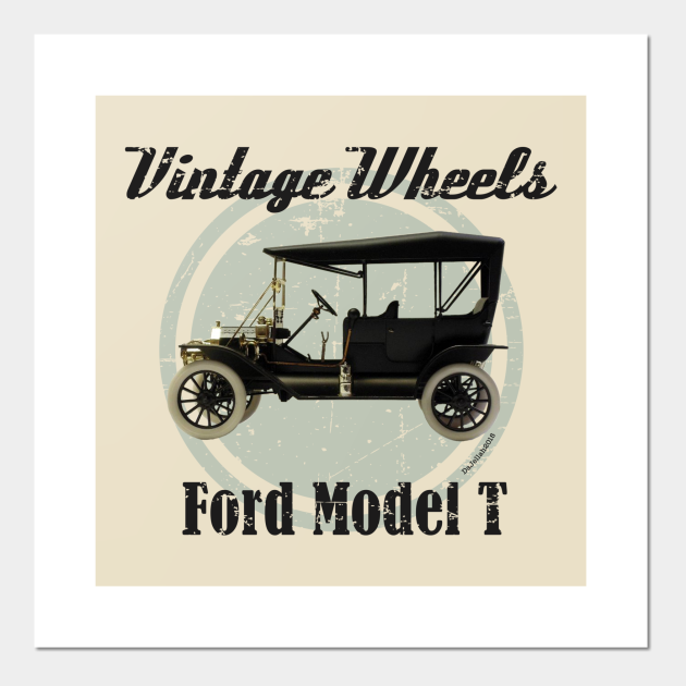 Vintage Wheels - Ford Model T - Ford Model T - Posters and Art Prints ...