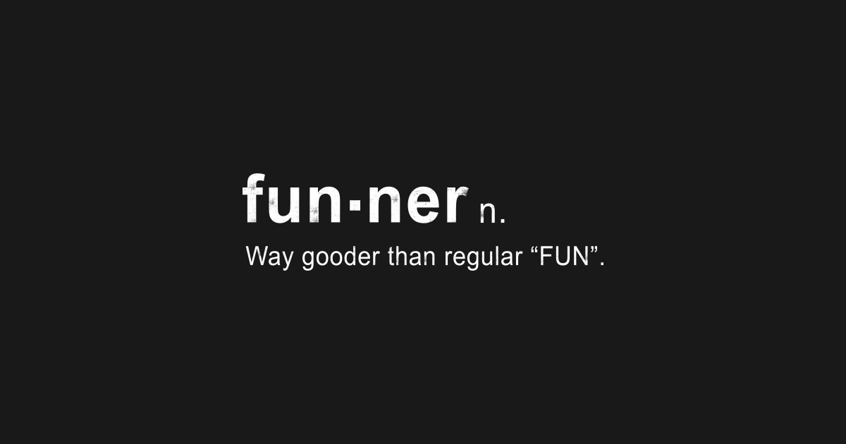 Funner Definition - Funner Definition - T-Shirt | TeePublic