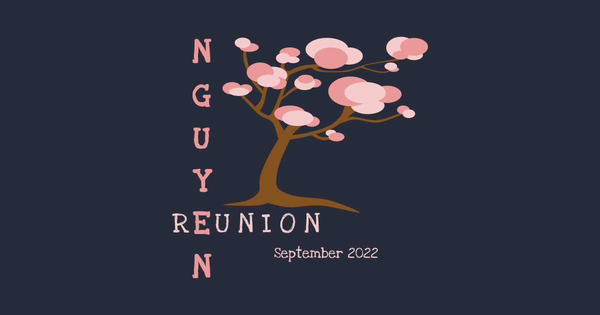 2022 Nguyen Family Reunion Front - Nguyen Family Reunion - T-Shirt ...