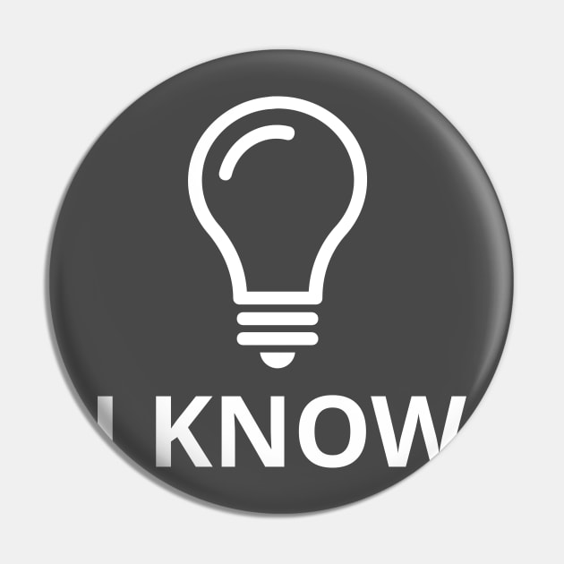 I know - Smart - Pin | TeePublic