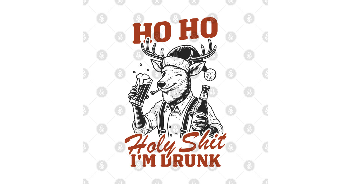 ho ho holy shit im drunk - Ho Ho Holy Shit Im Drunk - T-Shirt | TeePublic
