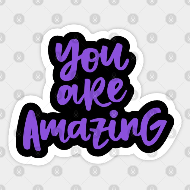 You are Amazing - You Are Amazing - Sticker | TeePublic