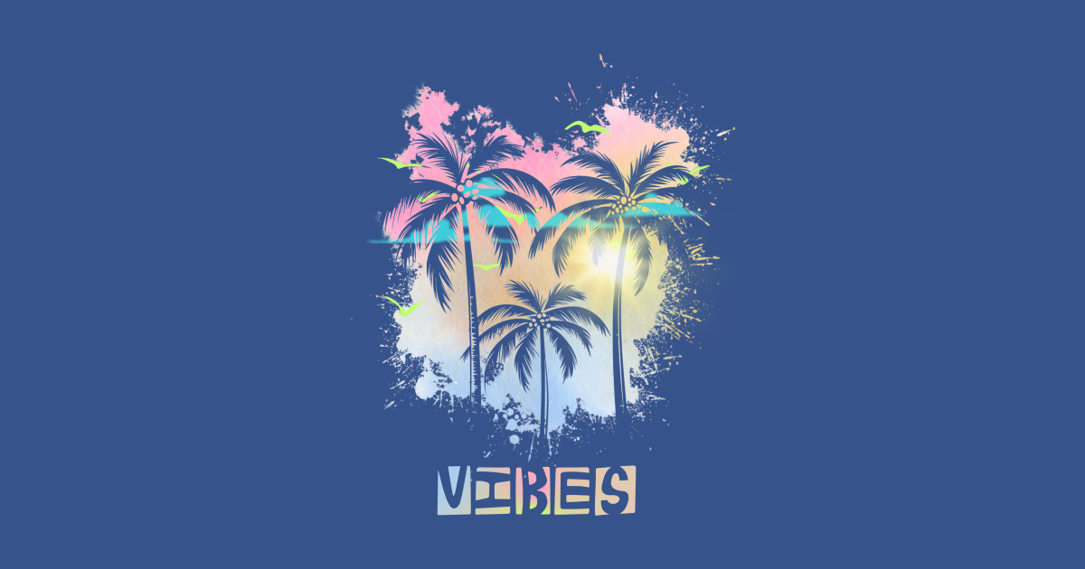 Vibes Summer Tropical Chill Retro Style - Vibes - T-Shirt | TeePublic