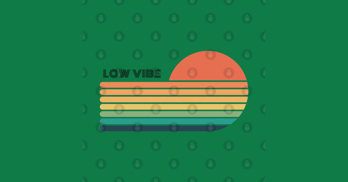 Low vibe. A beautiful design with a funny slogan. - Low Vibe - T-Shirt ...