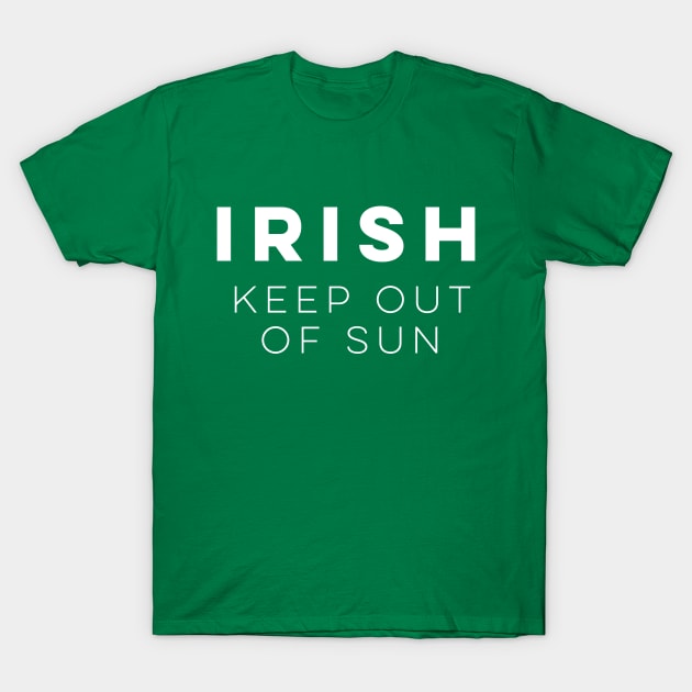 Irish: Keep Out of Sun - Irish - T-Shirt | TeePublic