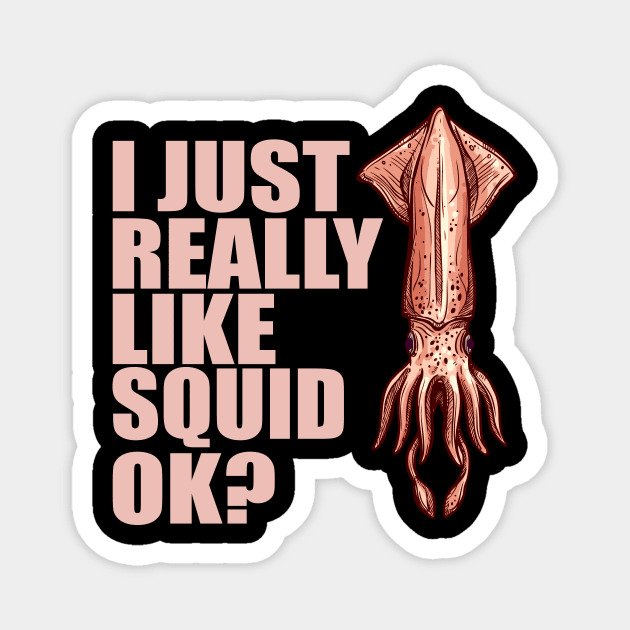 Squid Really Funny & humor Squids Cute & Cool Art Design Lovers - Squid ...