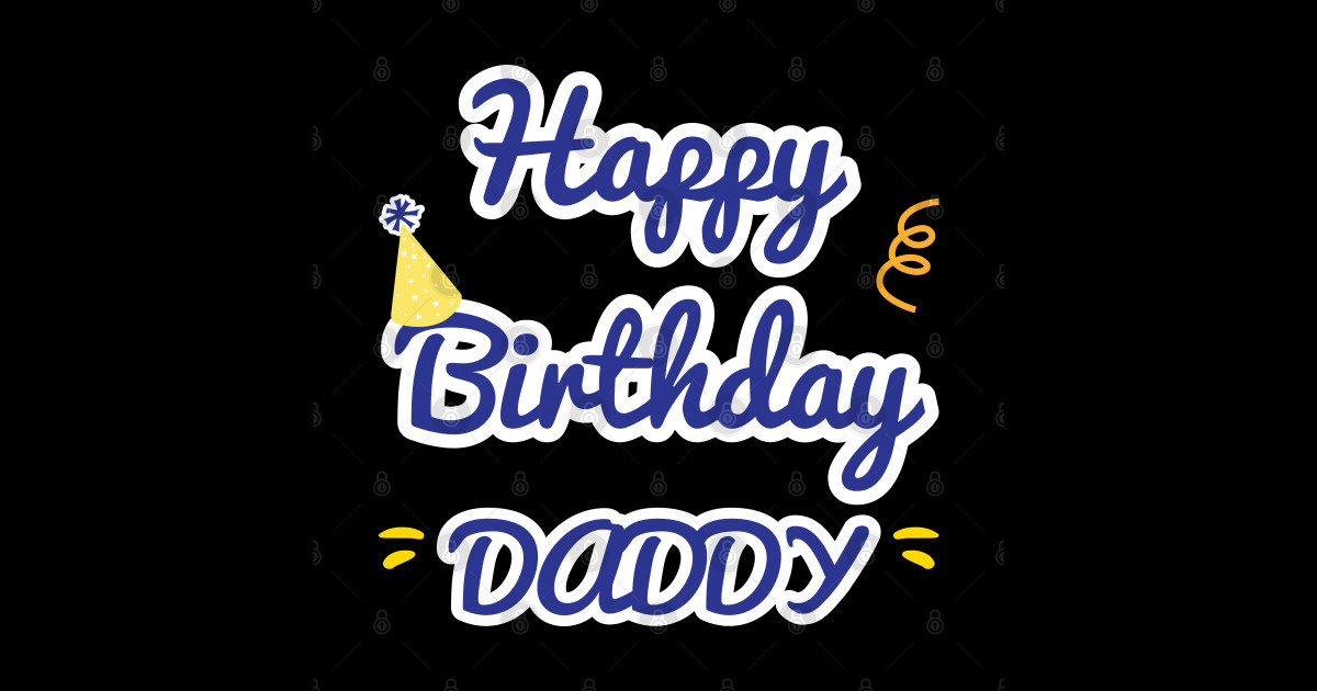 Happy Birthday Daddy Happy Birthday Daddy Sticker TeePublic happy-birthday-daddy-happy-birthday-daddy-sticker-teepublic