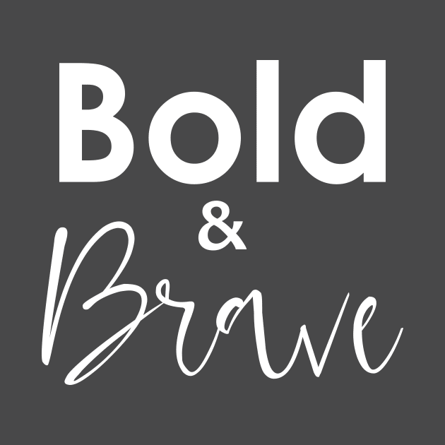 Bold & Brave - Bold And Brave - T-Shirt | TeePublic