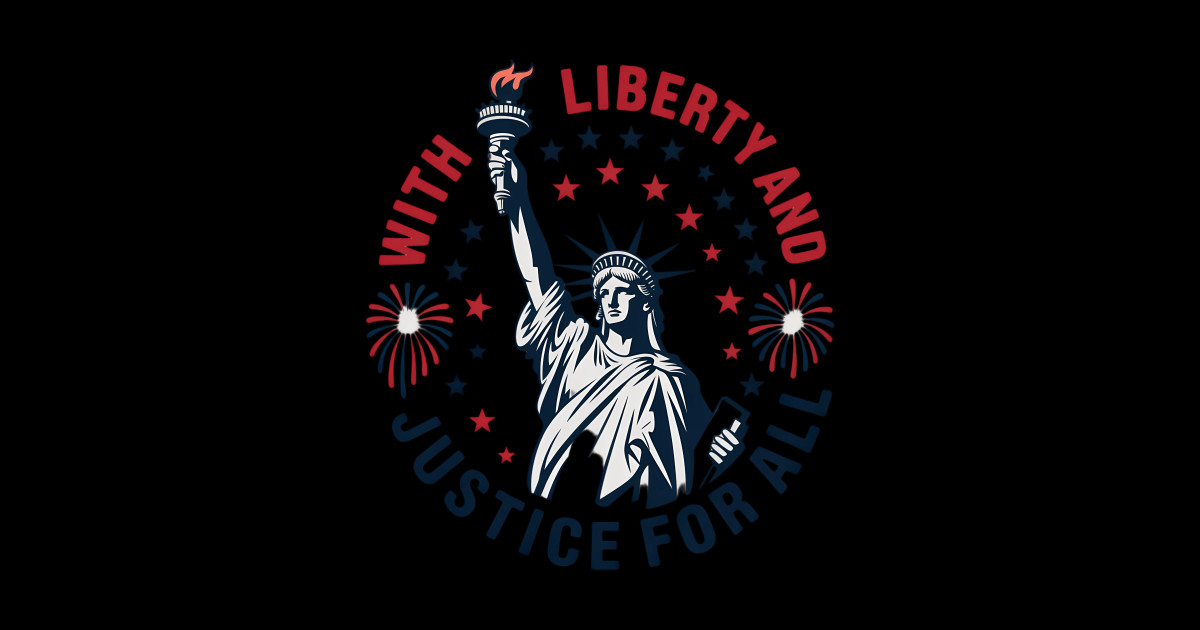 With Liberty And Justice For All - With Liberty And Justice For All ...